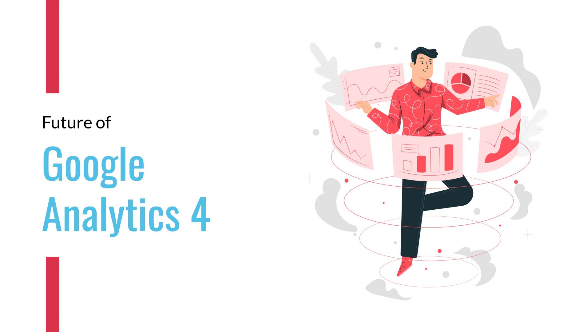 Future of Google Analytics 4 - A User Friendly Approach.