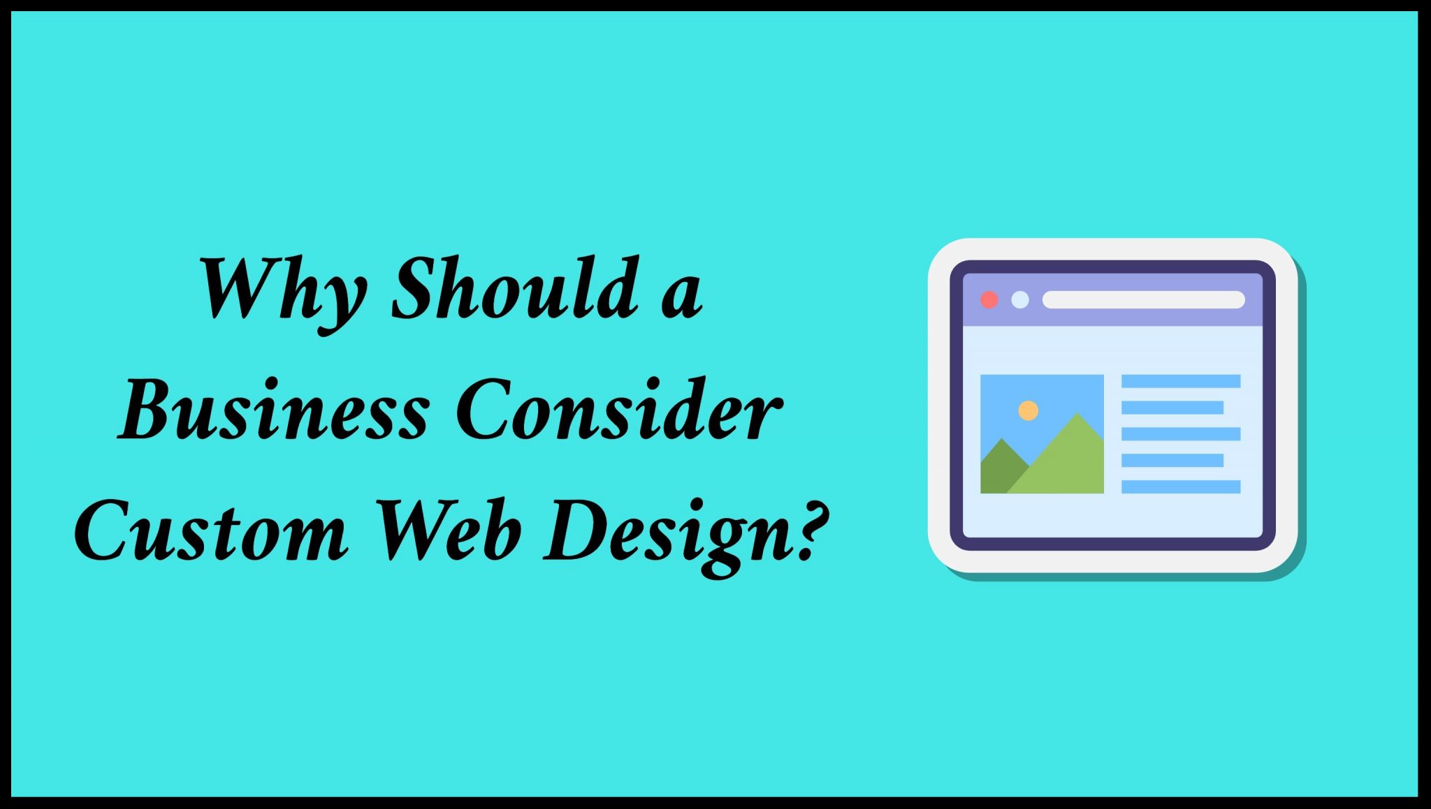 Why Should a Business Consider Custom Web Design?